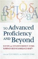 To Advanced Proficiency and Beyond: Theory and Methods for Developing ...