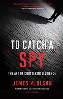 To Catch a Spy: The Art of Counterintelligence - James M. Olson ...