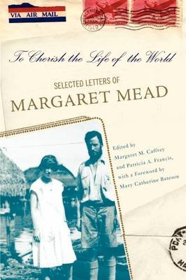 To Cherish the Life of the World: The Selected Letters of Margaret Mead ...