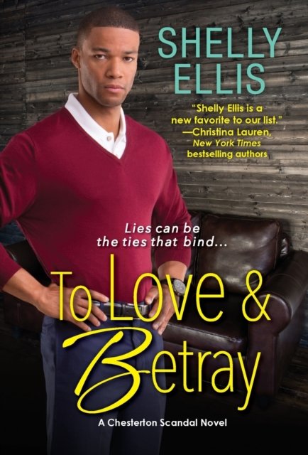 To Love & Betray: A Chesterton Scandal Novel #4 - Shelly Ellis ...