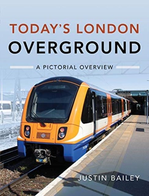 Todays London Overground: A Pictorial Overview - Justin Bailey ...