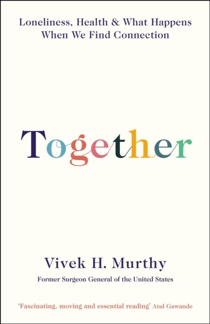 Together: Loneliness, Health and What Happens When We Find Connection ...