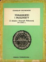 Tomahawki i muszkiety Z dziejów Ameryki Północnej XV do XVIII w ...