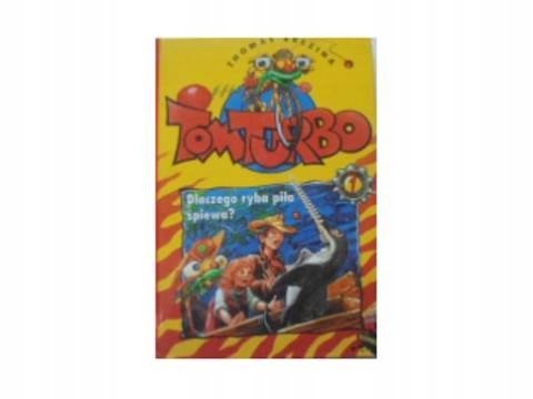 Tomturbo Dlaczego ryba piła śpiewa/ - Brezina Thomas | Książka w Empik