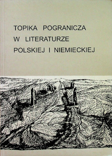 Topika pogranicza w literaturze polskiej i niemieckiej - W opisie ...