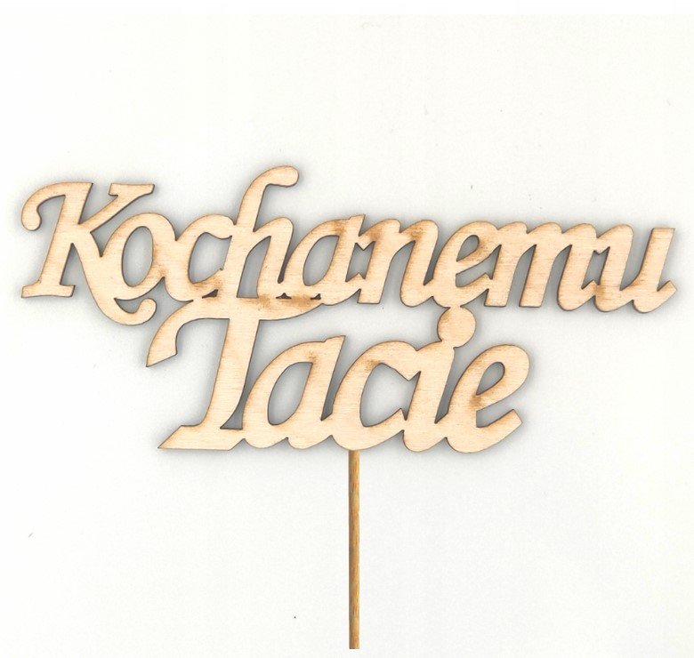 Topper « Kochanemu Tacie » Napis Pik sklejka 2 - Inna marka | Przyjęcia ...