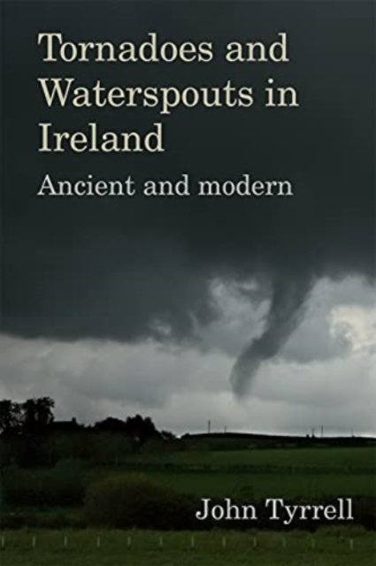 Tornadoes and Waterspouts in Ireland: Ancient and modern - John Tyrrell ...