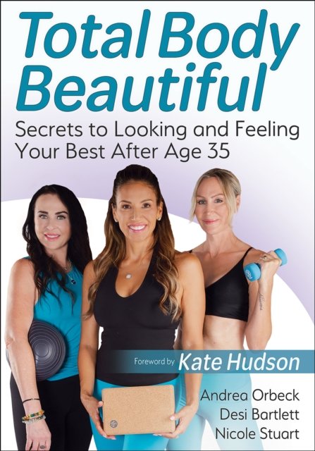 Total Body Beautiful: Secrets to Looking and Feeling Your Best After ...