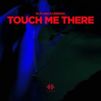 Touch Me There - DJ Fluke & URBANO | Muzyka, mp3 Sklep EMPIK.COM