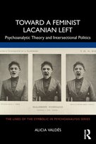 Toward a Feminist Lacanian Left: Psychoanalytic Theory and ...
