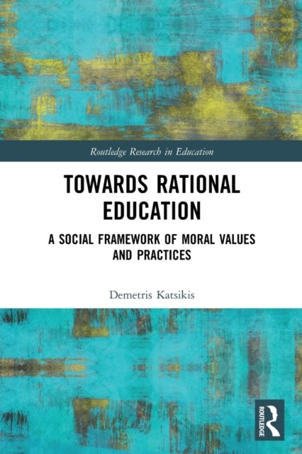 Towards Rational Education: A Social Framework of Moral Values and ... Towards Rational Education: A Social Framework of Moral Values and ...