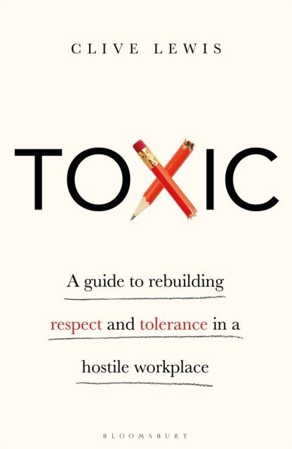 Toxic: A Guide to Rebuilding Respect and Tolerance in a Hostile ...