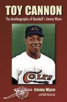 Toy Cannon: The Autobiography of Baseball's Jimmy Wynn - Wynn Jimmy ...