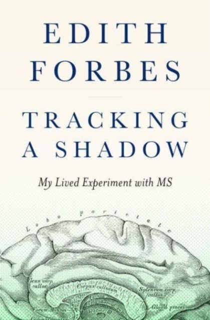 Tracking a Shadow: A Lived Experiment with MS - Edith Forbes | Książka ...
