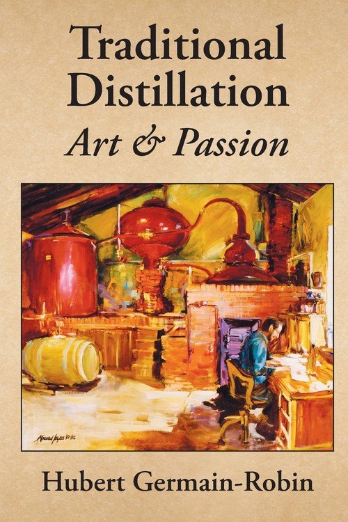 Traditional Distillation Art and Passion - Hubert Germain-Robin ...