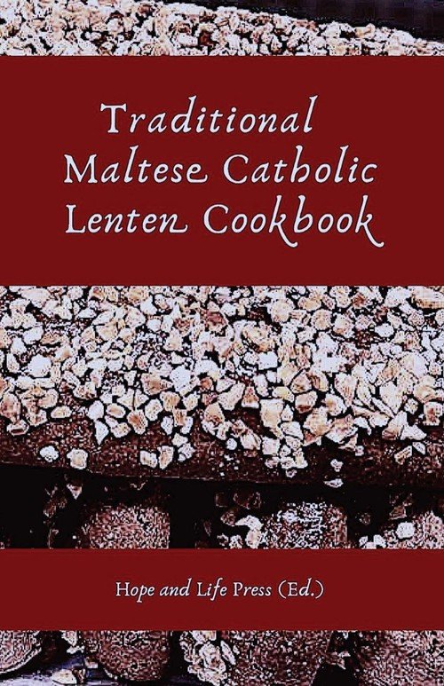 Traditional Maltese Catholic Lenten Cookbook - Hope and Life Press ...