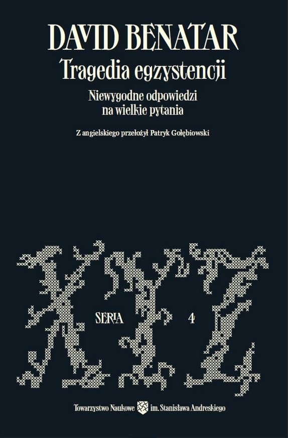 Tragedia egzystencji. Niewygodne odpowiedzi na wielkie pytania - David ...