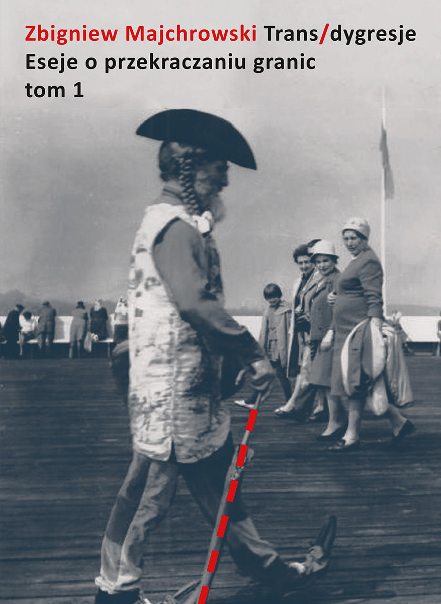 Trans/dygresje. Eseje o przekraczaniu granic. Tom 1 - Majchrowski ...