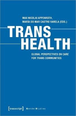 Trans Health - Global Perspectives on Care for Trans Communities - Max ...