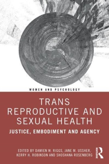 Trans Reproductive and Sexual Health: Justice, Embodiment and Agency ...