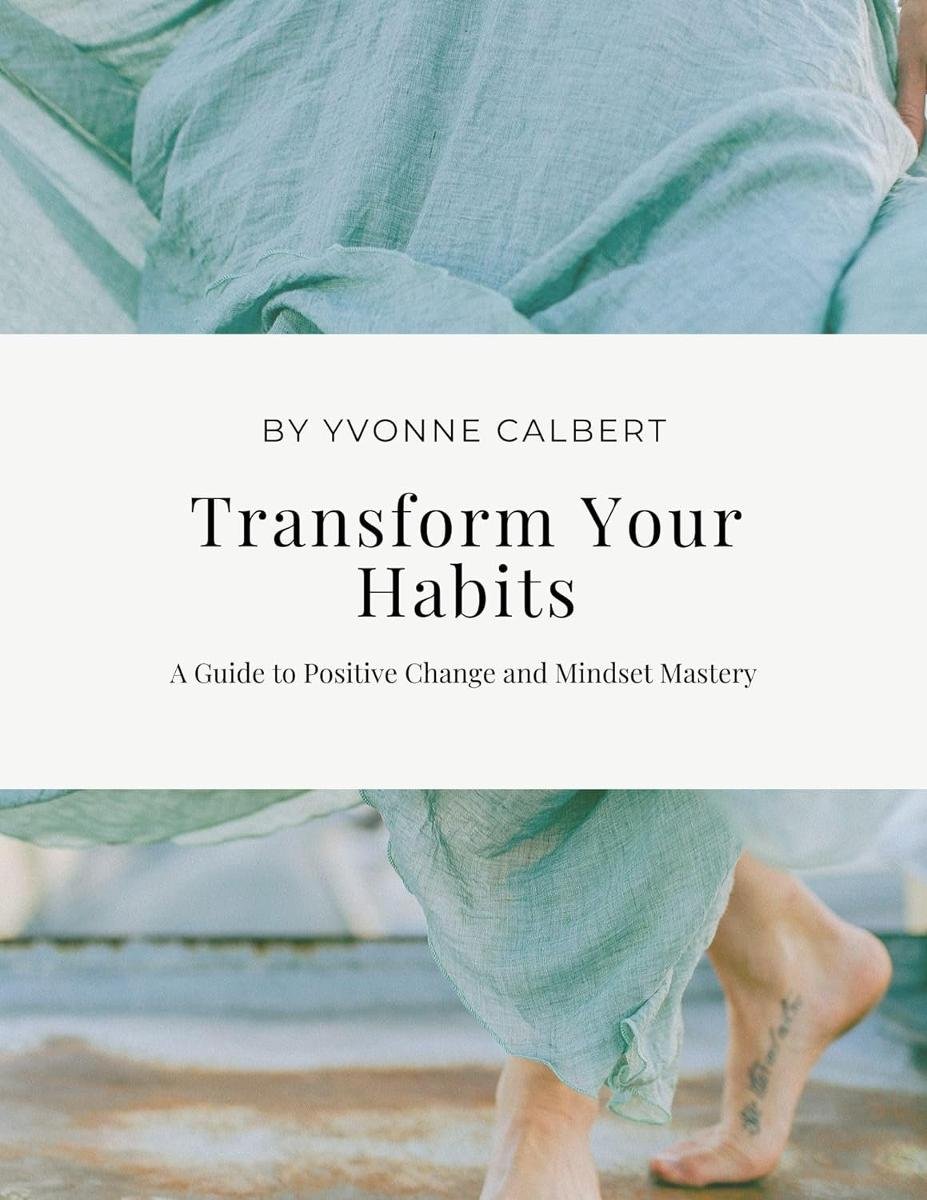 Transform Your Habits. A Guide to Positive Change and Mindset Mastery ...