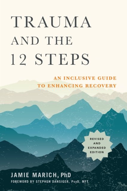 Trauma and the 12 Steps: An Inclusive Guide to Enhancing Recovery ...