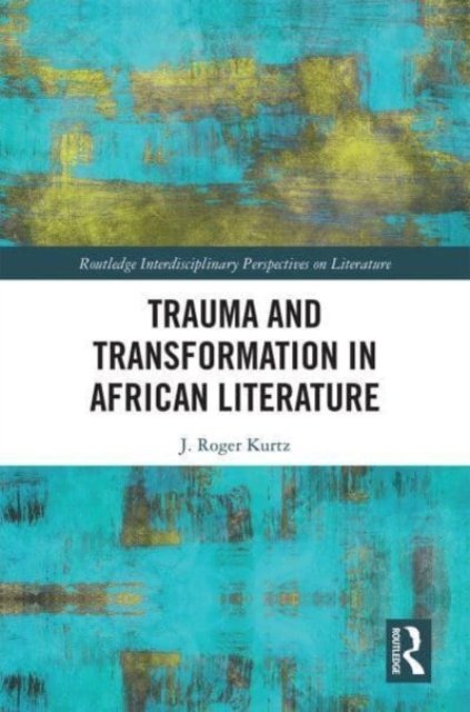 Trauma and Transformation in African Literature - Taylor & Francis Ltd. | Książka w Empik