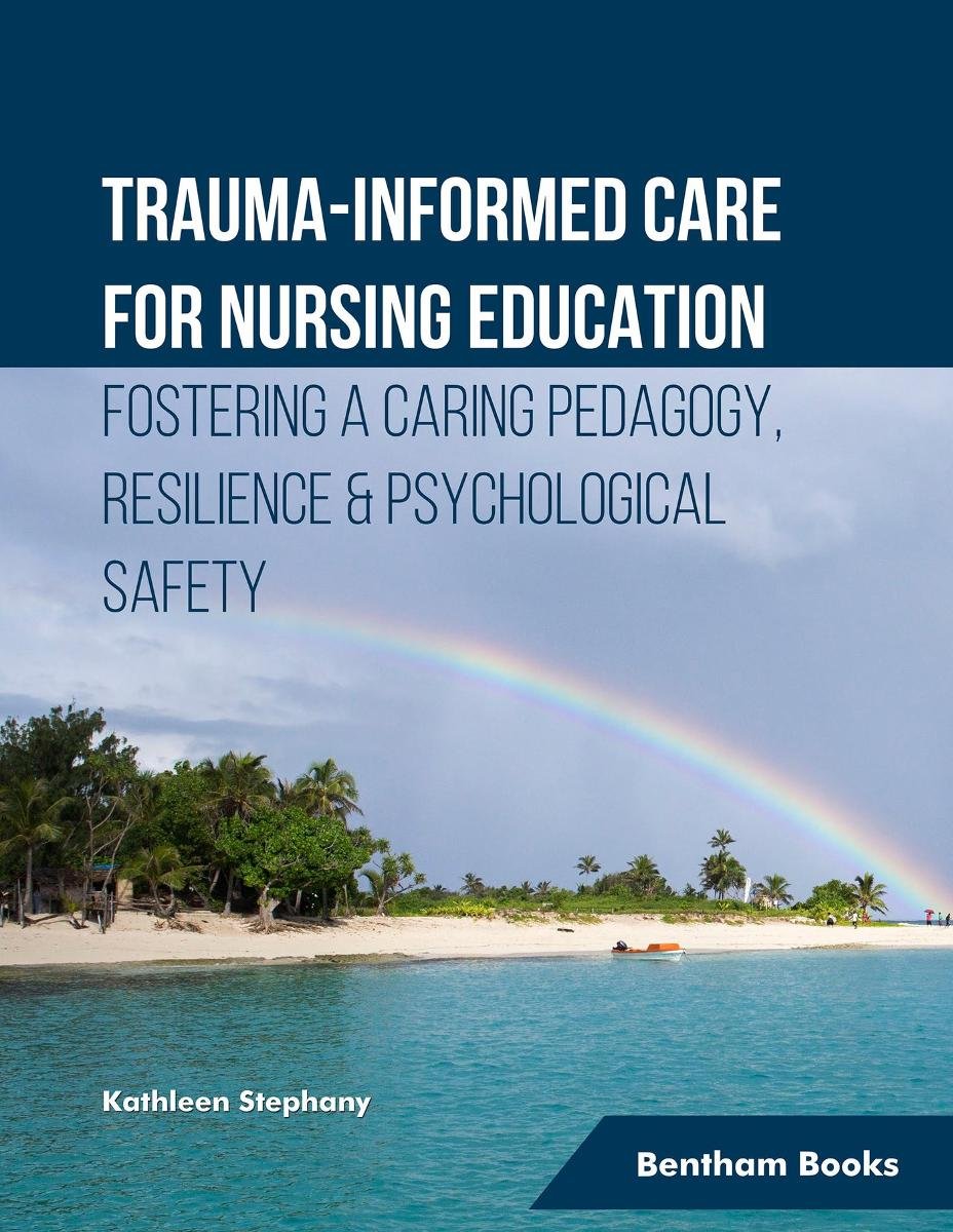 Trauma-informed Care for Nursing Education Fostering a Caring Pedagogy, Resilience ...