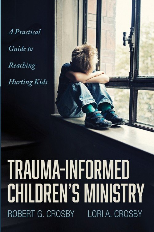 Trauma-Informed Children's Ministry - Wipf and Stock Publishers ...