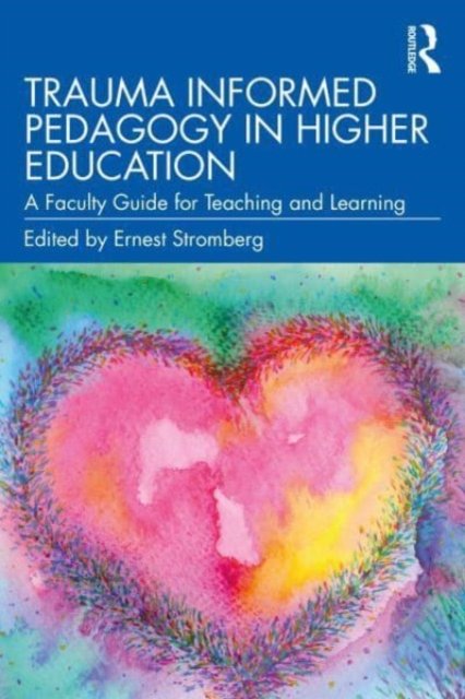 Trauma-Informed Pedagogy in Higher Education: A Faculty Guide for ...