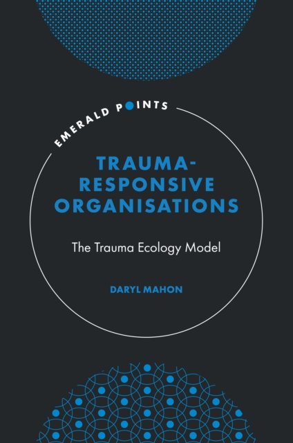 Trauma-Responsive Organisations: The Trauma Ecology Model - Opracowanie ...
