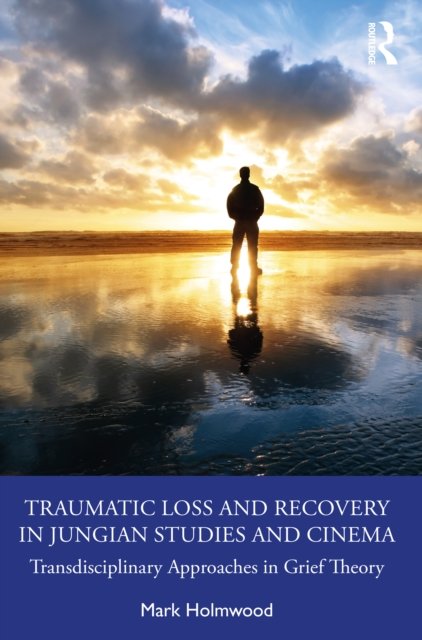 Traumatic Loss and Recovery in Jungian Studies and Cinema ...