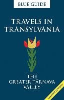 Travels in Transylvania: The Greater Târnava Valley - Abel-Smith Lucy ...