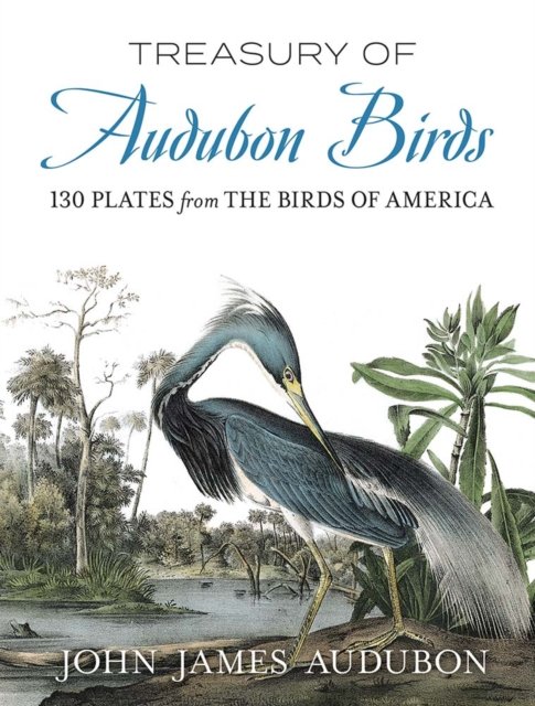Treasury of Audubon Birds: 130 Plates from The Birds of America - John ...
