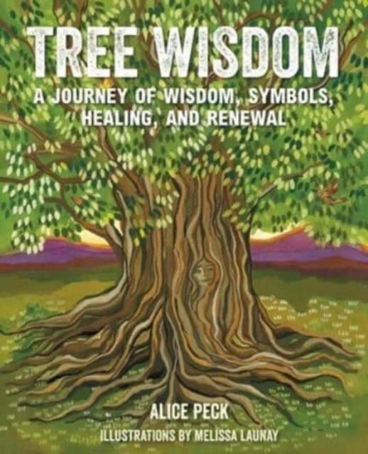 Tree Wisdom: A Journey of Wisdom, Symbols, Healing, and Renewal ...
