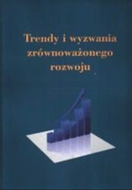Trendy i wyzwania zrównoważonego rozwoju - Opracowanie zbiorowe ...