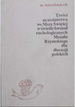 Treści uczestnictwa we Mszy Świętej w świetle formuł euchologicznych ...