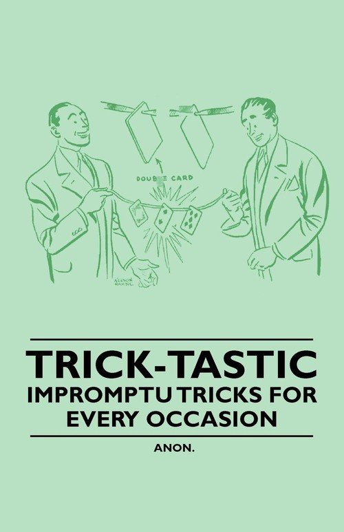 Trick-Tastic - Impromptu Tricks for Every Occasion - Anon | Książka w Empik