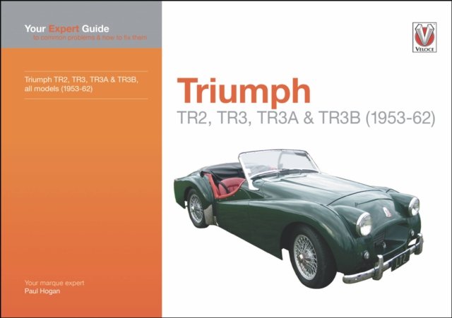 Triumph TR2, TR3, TR3A & TR3B. Your expert guide to common problems & how to fix them - Paul ...