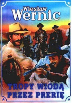 Tropy wiodą przez prerię - Wernic Wiesław | Książka w Empik