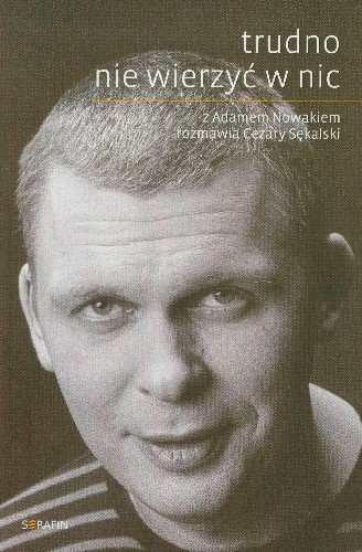 Trudno nie Wierzyć w Nic - Nowak Adam | Książka w Empik