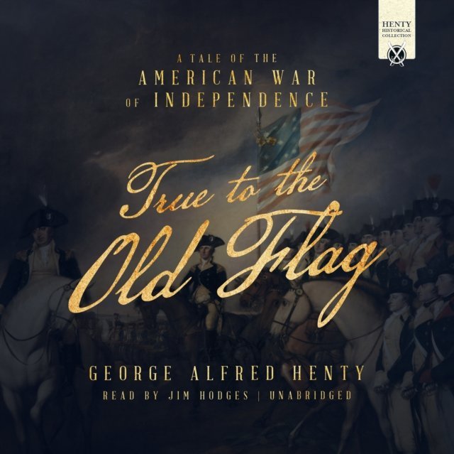 True to the Old Flag - audiobook - Henty George Alfred | Audiobook ...
