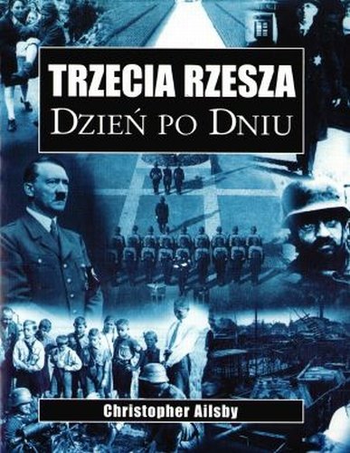 Trzecia Rzesza. Dzień po dniu - Ailsby Christopher | Książka w Empik
