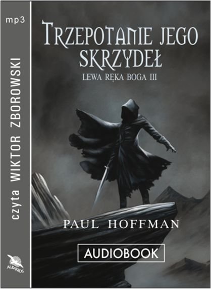 Trzepotanie jego skrzydeł. Lewa ręka Boga. Tom 3 - Hoffman Paul ...