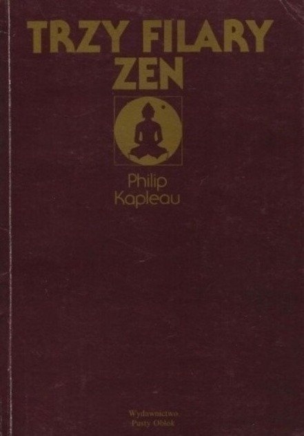 Trzy filary zen - Kapleau Philip | Książka w Empik