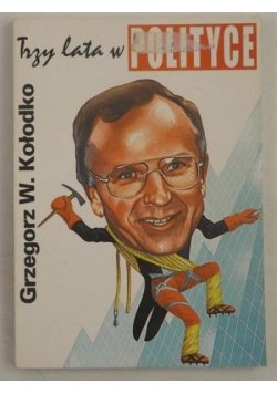 Trzy lata w polityce - W. Kołodko Grzegorz | Książka w Empik
