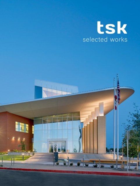 TSK: Selected Works - Images Publishing Group Pty Ltd | Książka w Empik
