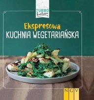 Turbo kuchnia. Ekspresowa kuchnia wegetariańska - Opracowanie zbiorowe | Książka w Empik