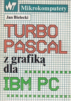 Turbo pascal z grafiką dla IBM PC - Bielecki Jan | Książka w Empik