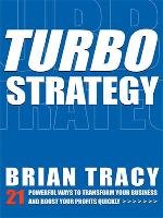 Turbostrategy: 21 Powerful Ways to Transform Your Business and Boost ...